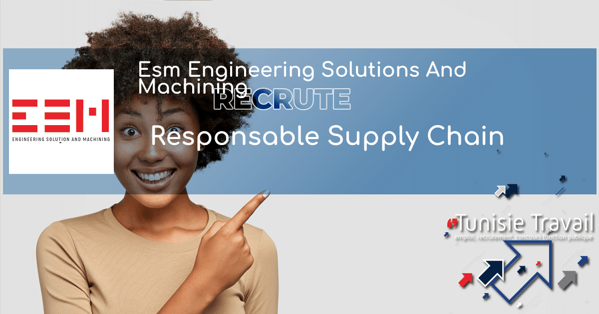 ESM Engineering Solutions and Machining recrute Responsable Supply ...