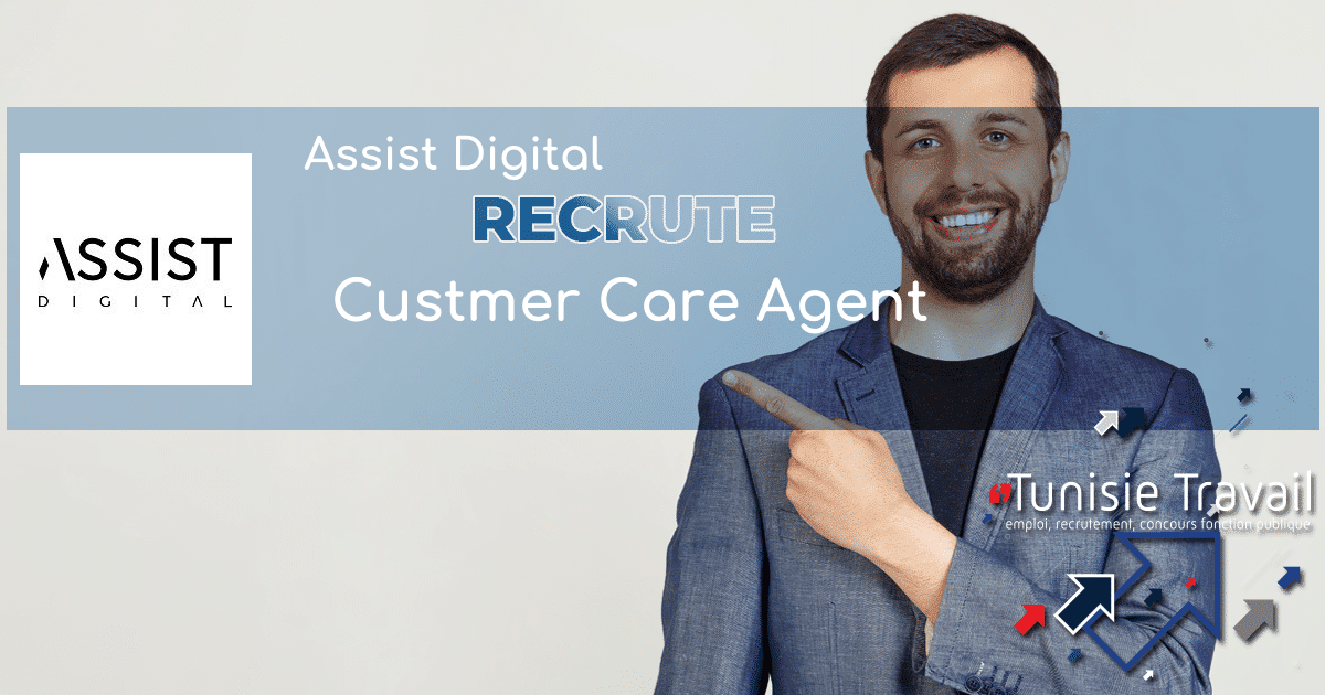 Assist Digital is looking for Custmer Care Agent - Tunisie Travail ...