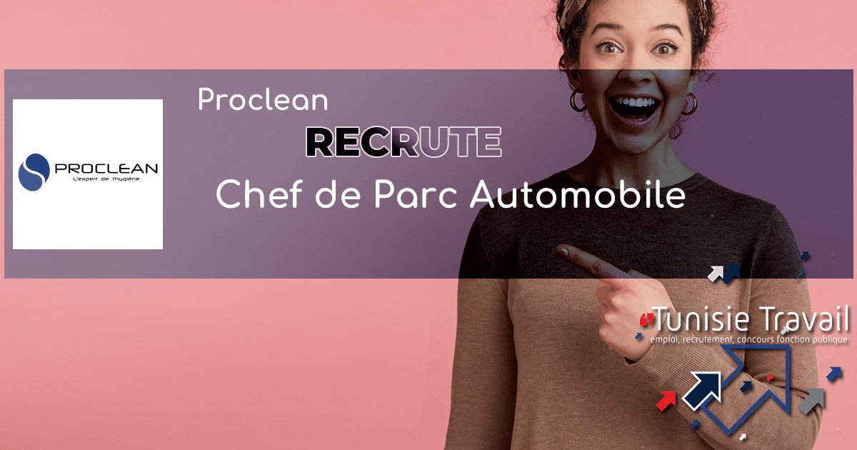 Proclean recrute Chef de Parc Automobile | Tunisie Travail JobBoards