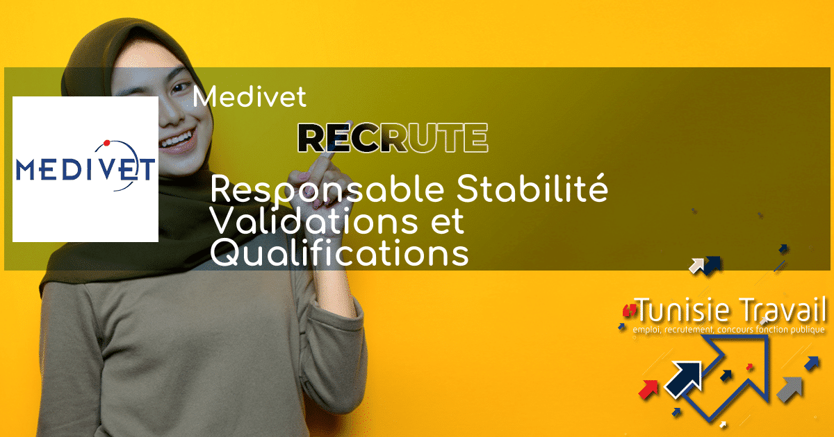 Medivet recrute Responsable Stabilité Validations et Qualifications | Tunisie Travail JobBoards