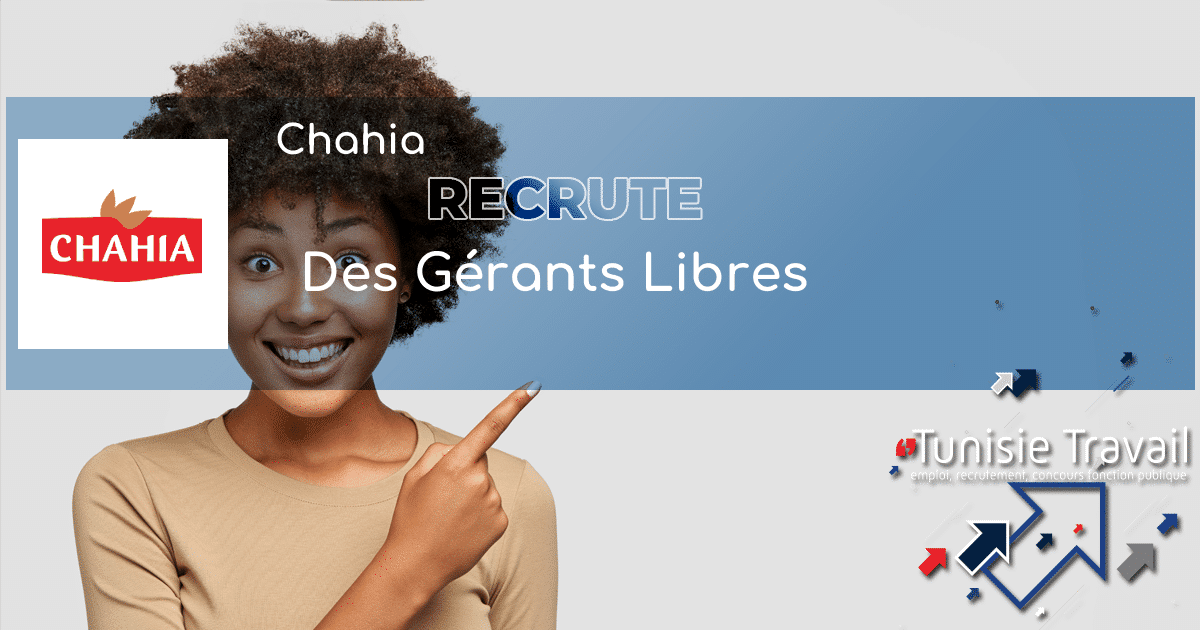 Chahia recrute des Gérants Libres | Tunisie Travail JobBoards