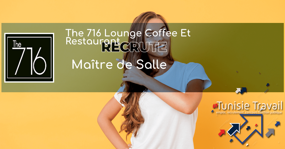 The 716 Lounge Coffee & Restaurant recrute Maître de Salle | Tunisie ...