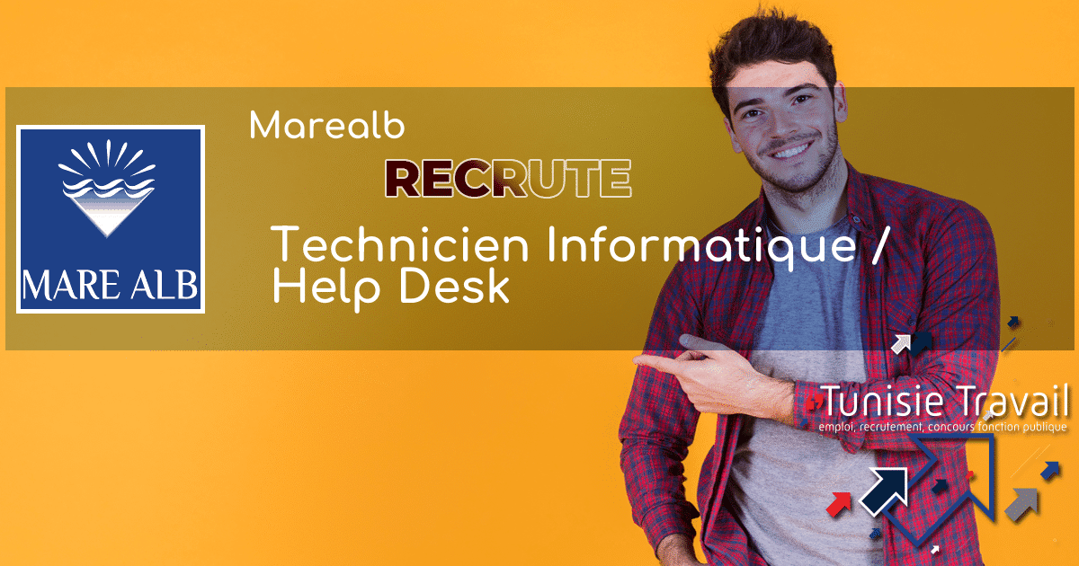 Technicien Informatique / Help Desk – Marealb | Tunisie Travail