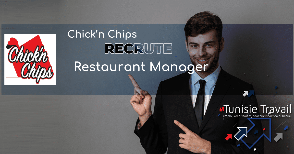 Restaurant Manager – Chick’n Chips | Tunisie Travail