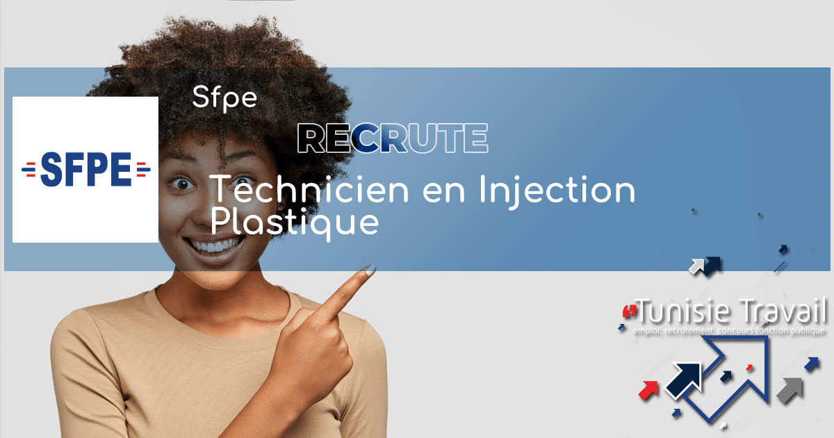 Technicien en Injection Plastique - Sfpe | Tunisie Travail