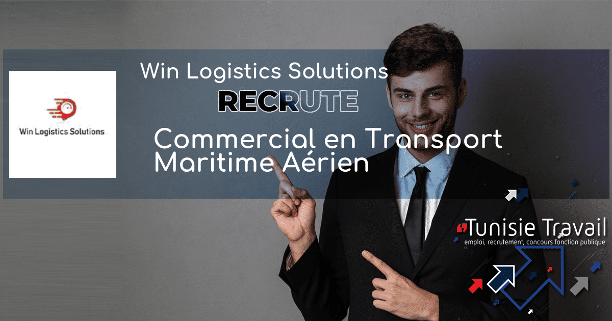 Commercial en Transport Maritime Aérien – Win Logistics | Tunisie Travail