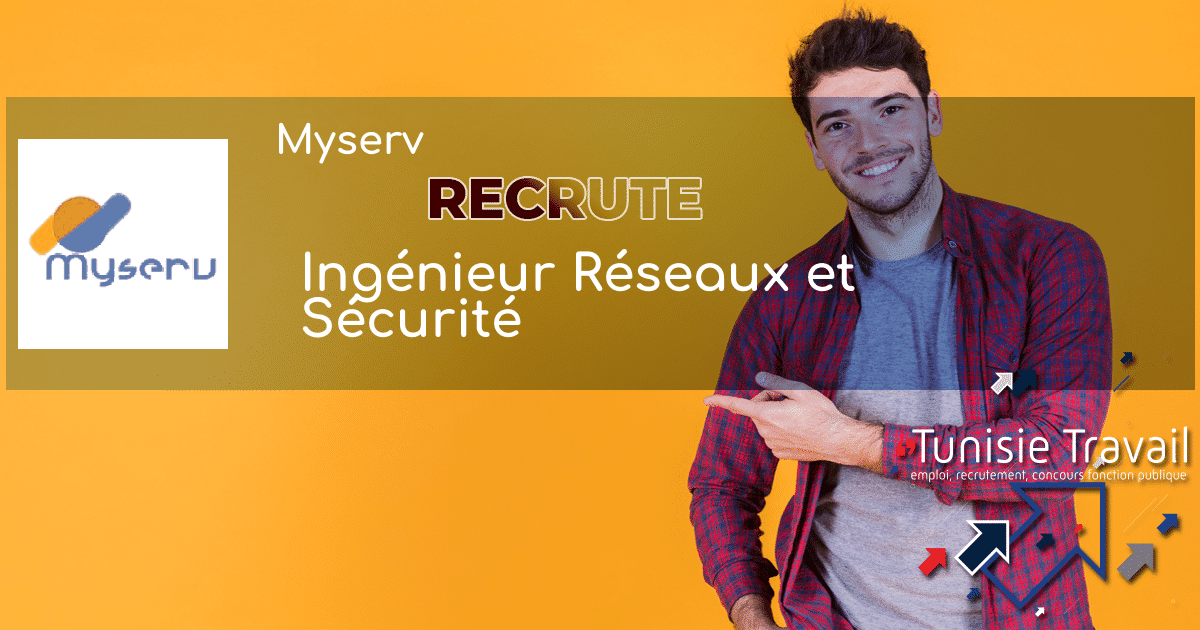 Myserv recrute Ingénieur Réseaux et Sécurité | Tunisie Travail JobBoards