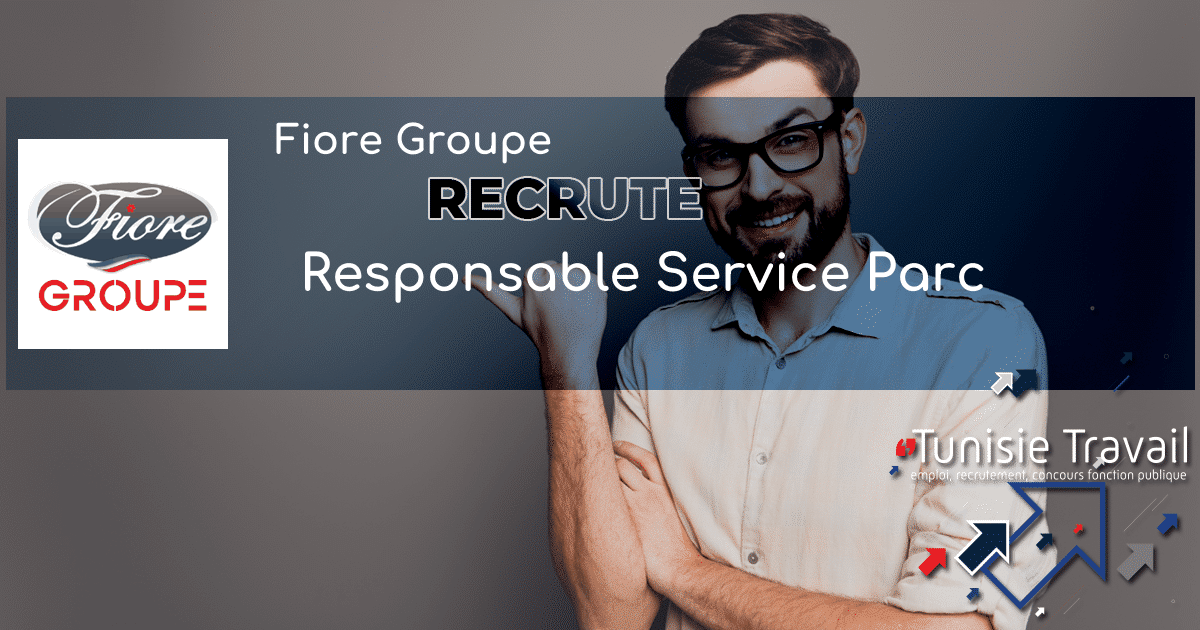 Fiore Groupe recrute Responsable Service Parc | Tunisie Travail JobBoards