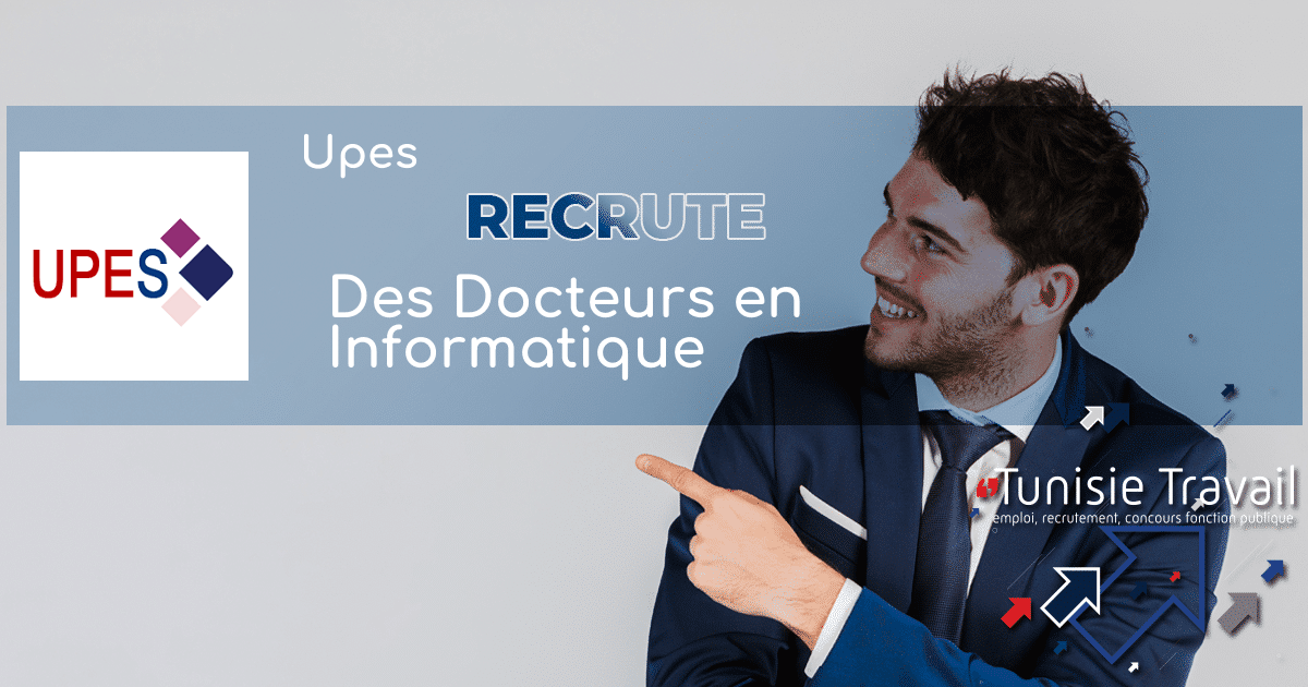 Des Docteurs en Informatique – Upes | Tunisie Travail
