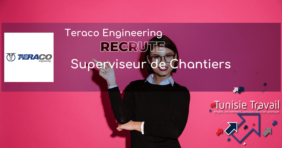 Superviseur de Chantiers – Teraco Engineering | Tunisie Travail