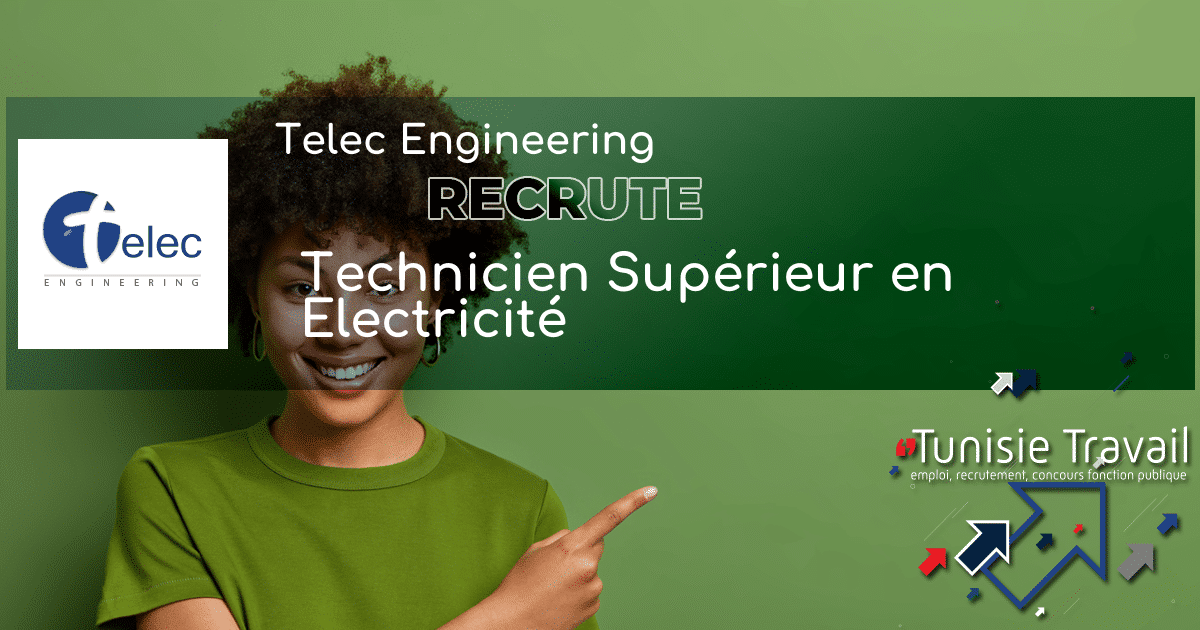 Technicien Supérieur en Electricité – Telec Engineering | Tunisie Travail