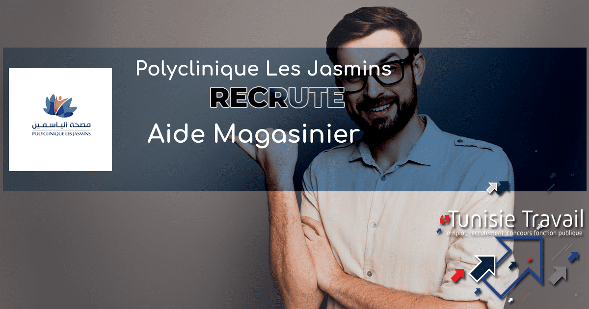 Polyclinique Les Jasmins recrute Aide Magasinier | Tunisie Travail ...