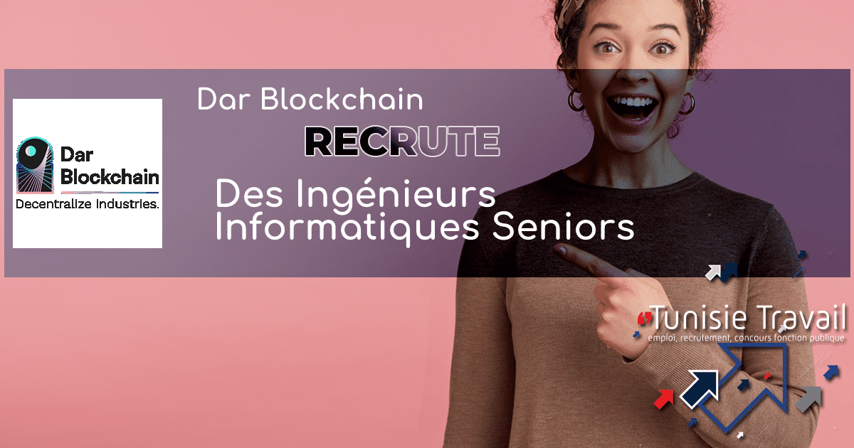 Des Ingénieurs Informatiques Seniors - Dar Blockchain | Tunisie Travail
