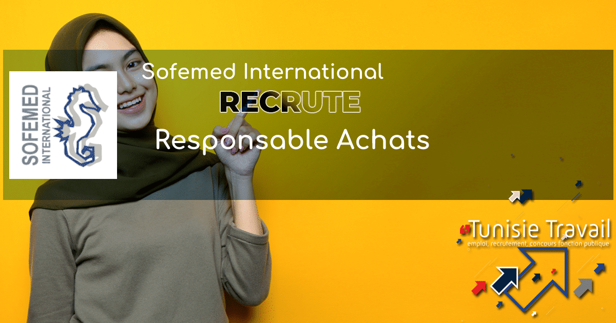 Sofemed International recrute Responsable Achats | Tunisie Travail JobBoards