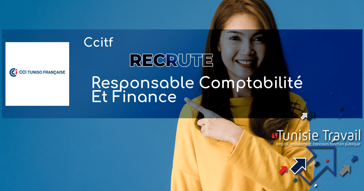 CCITF recrute Responsable Comptabilité et Finance | Tunisie Travail ...