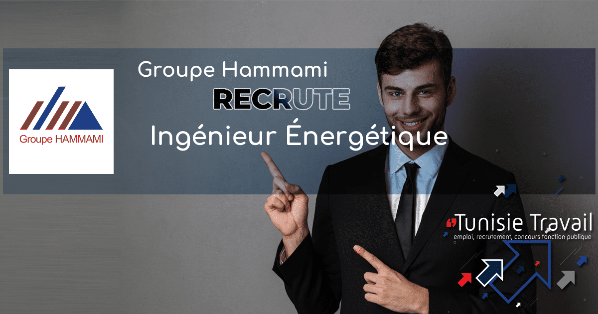 Ingénieur Énergétique - Groupe Hammami | Tunisie Travail