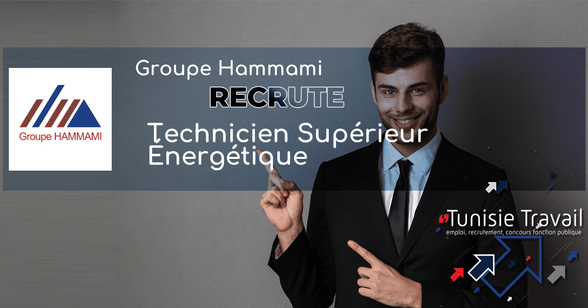 Technicien Supérieur Énergétique – Groupe Hammami | Tunisie Travail