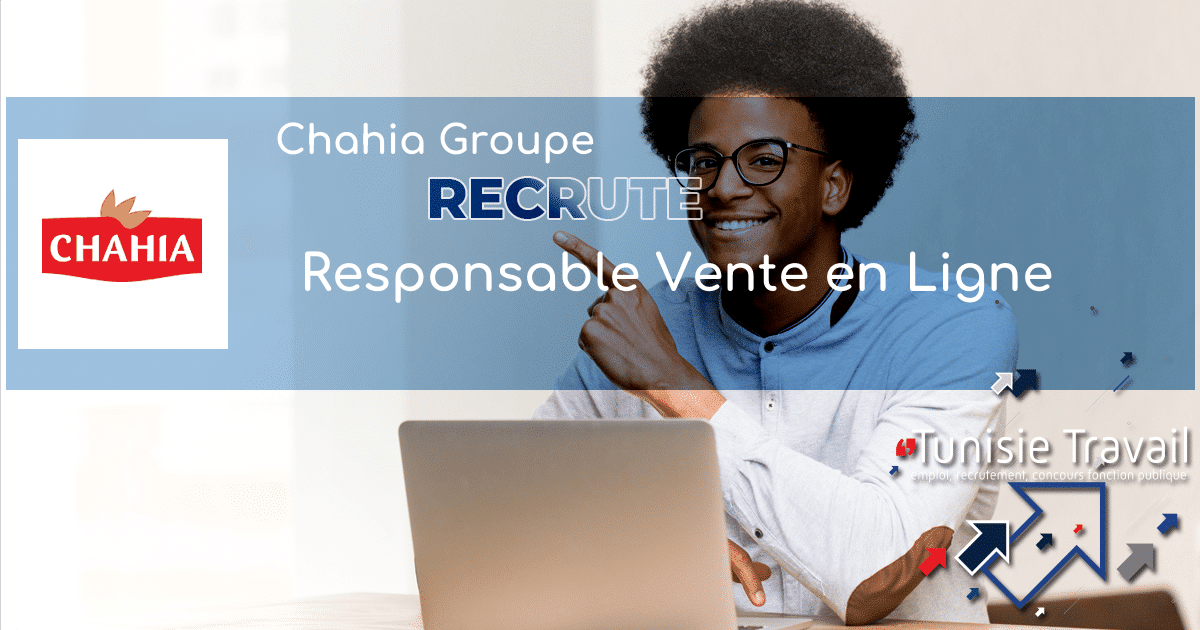 Chahia Groupe recrute Responsable Vente en Ligne | Tunisie Travail ...