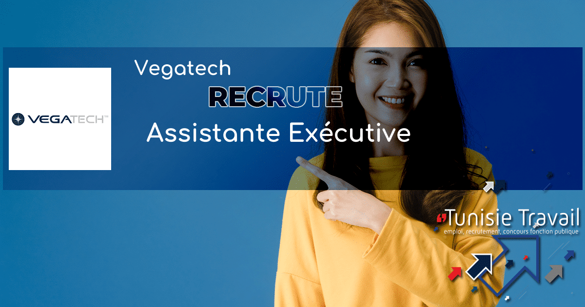 VegaTech recrute Assistante Exécutive | Tunisie Travail JobBoards