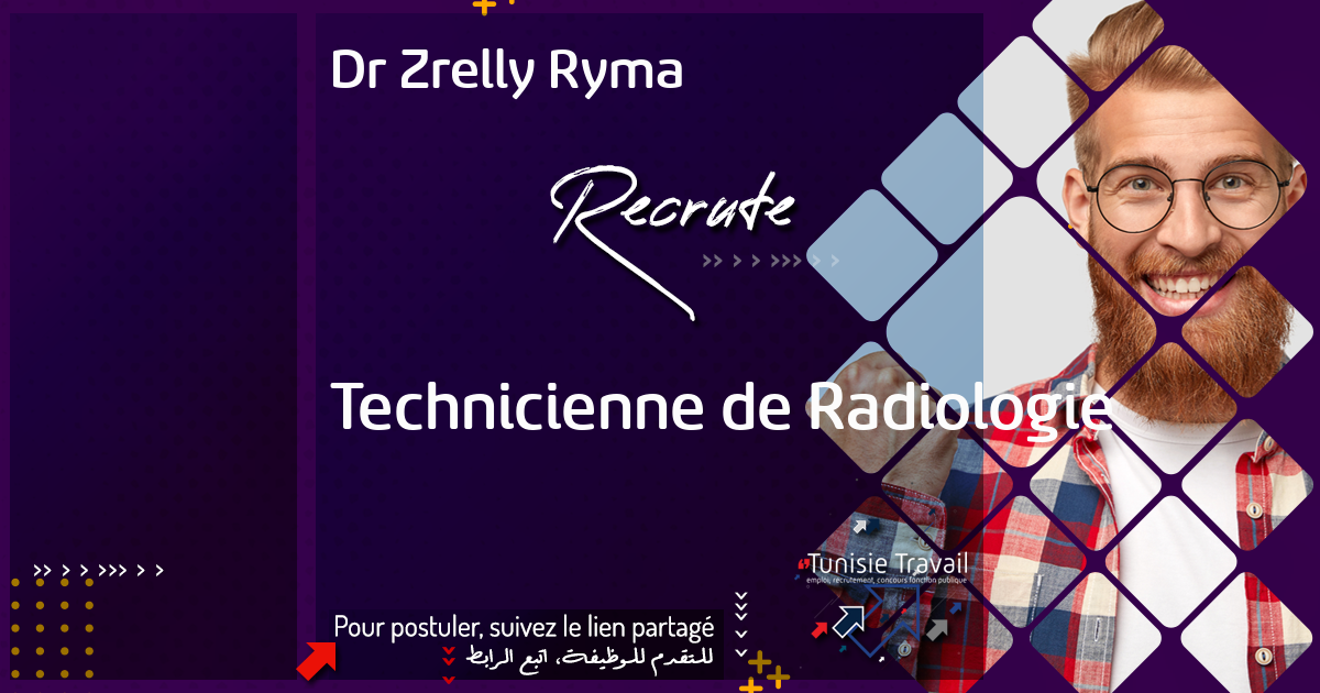 Dr Zrelly Ryma recrute Technicienne de Radiologie | Tunisie Travail ...