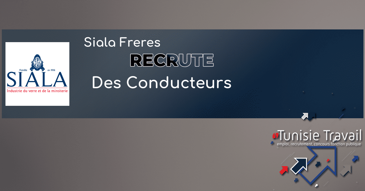 Des Conducteurs – Siala Freres | Tunisie Travail