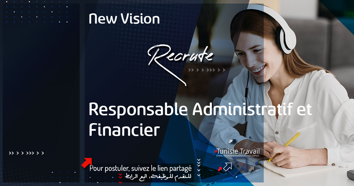 Responsable Administratif et Financier – New Vision | Tunisie Travail