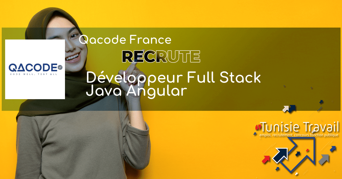 Développeur Full Stack Java Angular – Qacode France | Tunisie Travail