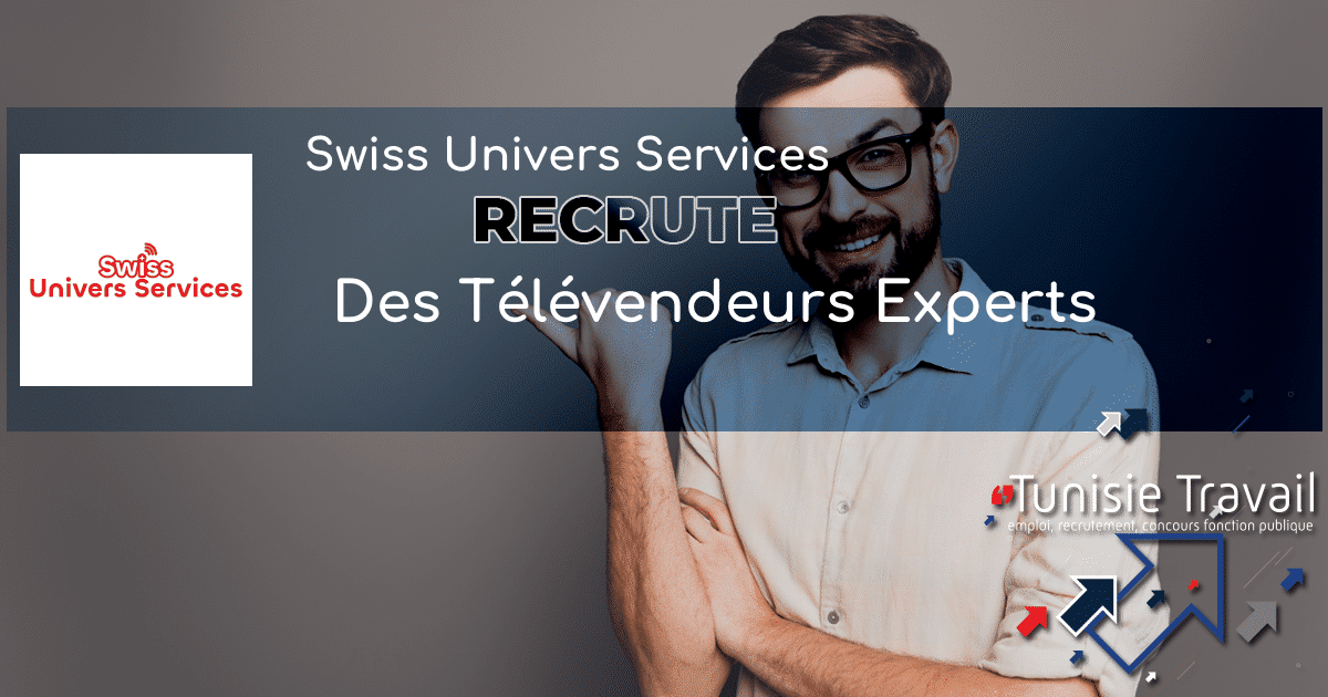 Des Télévendeurs Experts – Swiss Univers Services | Tunisie Travail