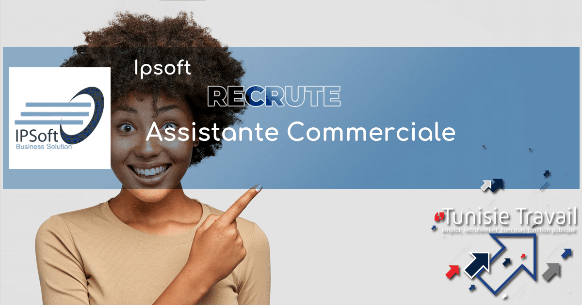 Ipsoft recrute Assistante Commerciale | Tunisie Travail JobBoards