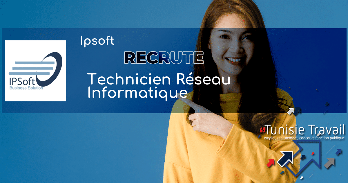 Technicien Réseau Informatique - Ipsoft | Tunisie Travail
