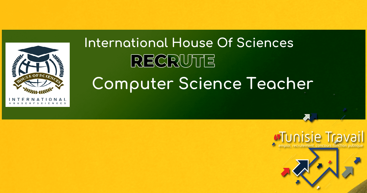 Computer Science Teacher - International House Of Scien | Tunisie Travail