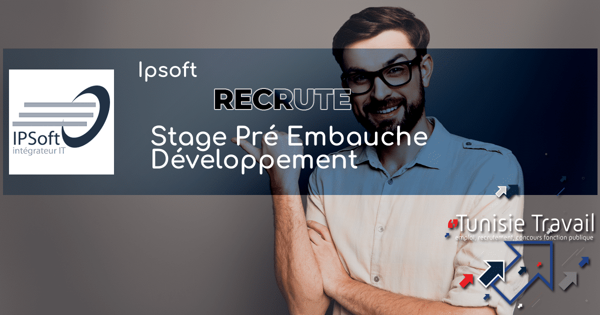 Stage Pré Embauche Développement - Ipsoft | Tunisie Travail