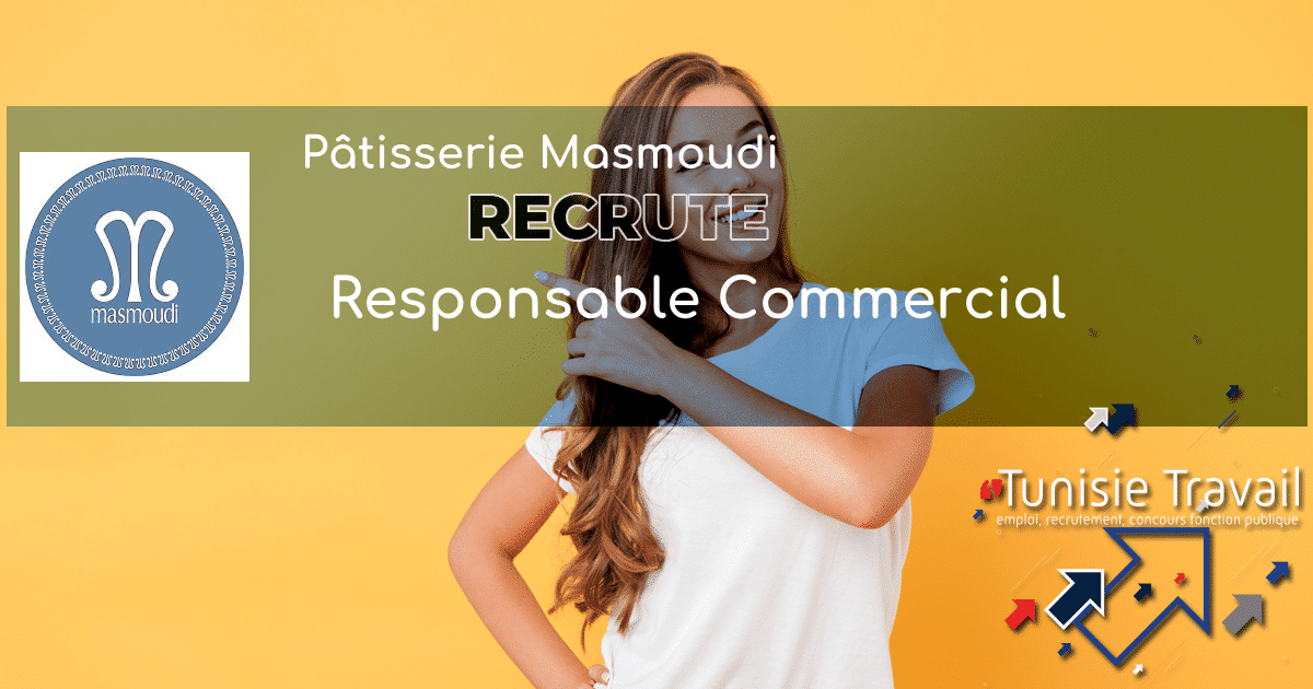 Responsable Commercial – Pâtisserie Masmoudi | Tunisie Travail