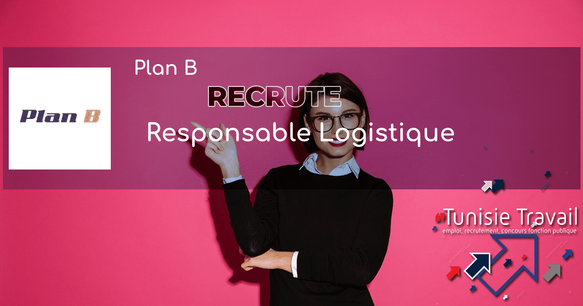 Responsable Logistique - Plan B | Tunisie Travail