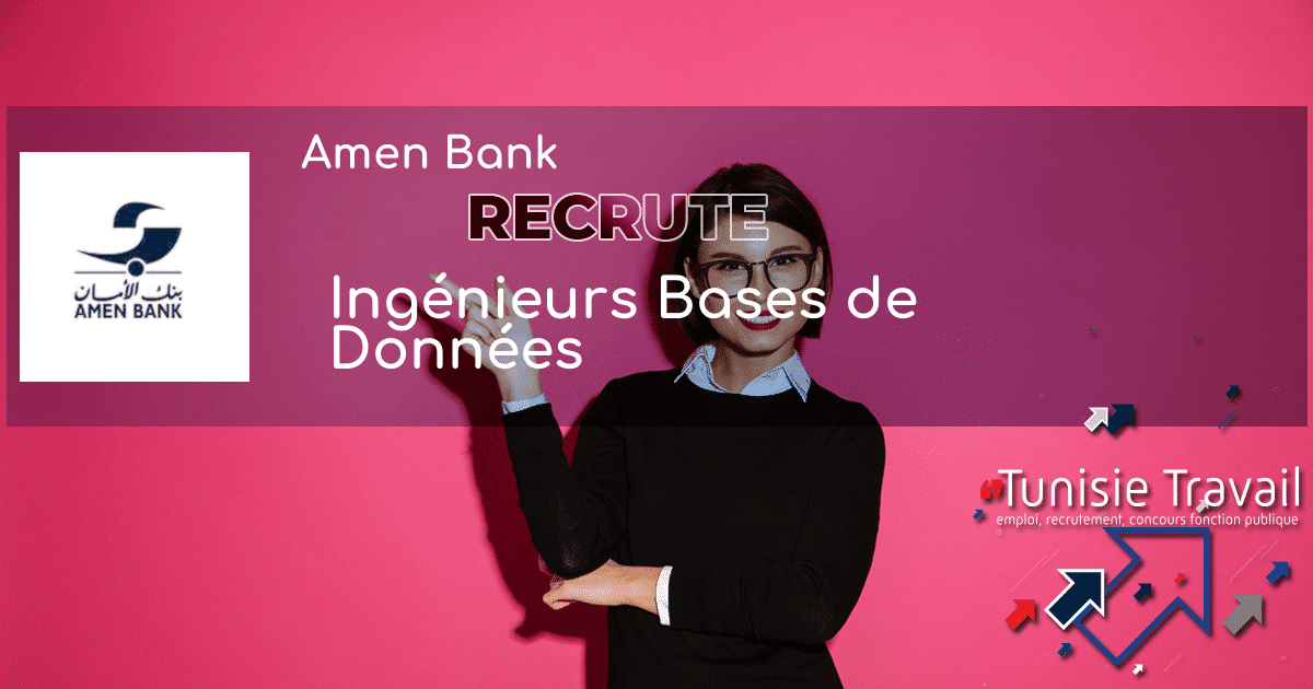 Ingénieurs Bases de Données - Amen Bank | Tunisie Travail
