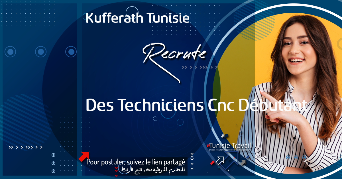 Des Techniciens Cnc Débutant - Kufferath Tunisie | Tunisie Travail