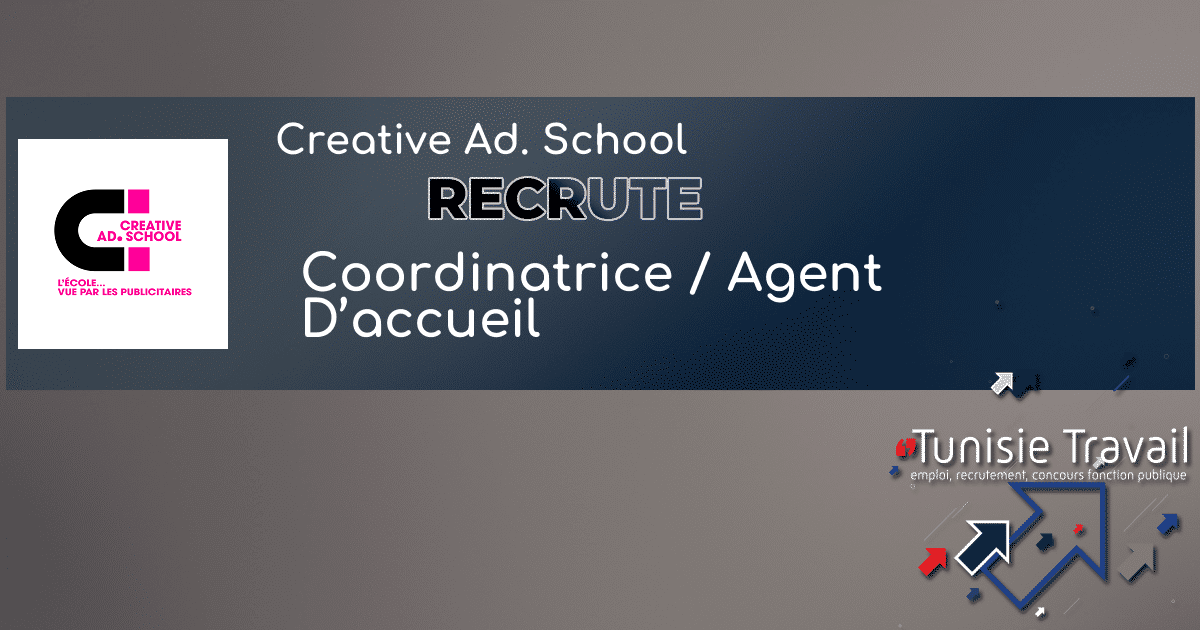 Coordinatrice / Agent D’accueil – Creative Ad. School | Tunisie Travail