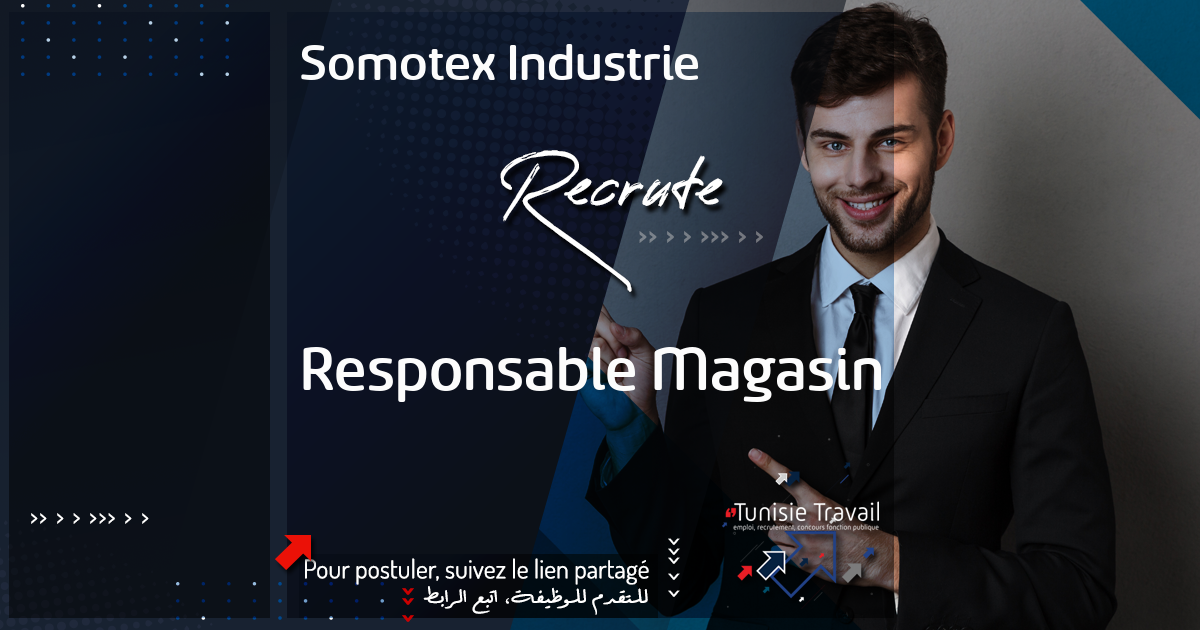 Responsable Magasin – Somotex Industrie | Tunisie Travail