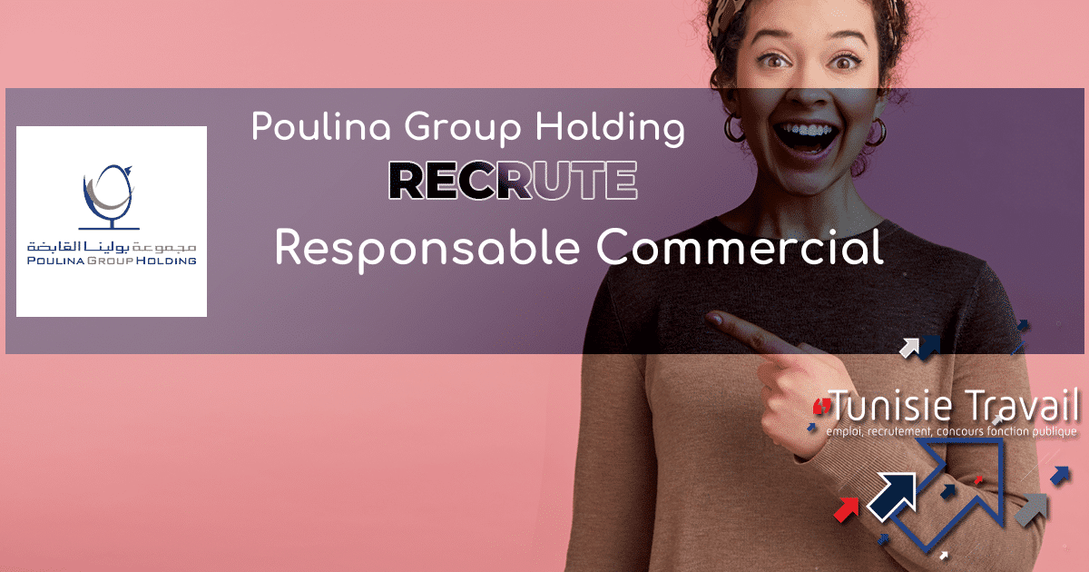 Responsable Commercial - Poulina Group Holding | Tunisie Travail